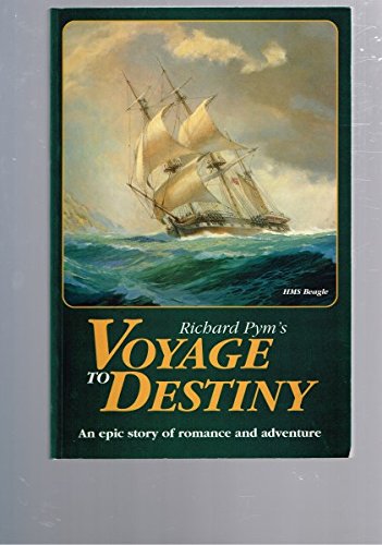 Richard Pym's Voyage to Destiny: An Epic Story of Romance and Adventure ...