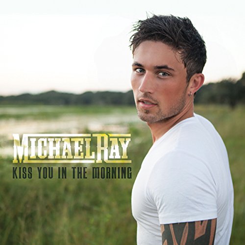 Play Kiss You in the Morning by Michael Ray on Amazon Music