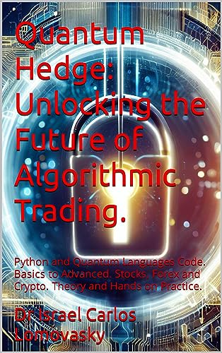 Quantum Hedge: Unlocking the Future of Algorithmic Trading. : Python ...