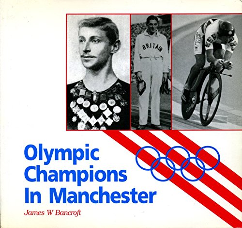 Olympic Champions in Manchester: James W. Bancroft: 9781872619057 ...