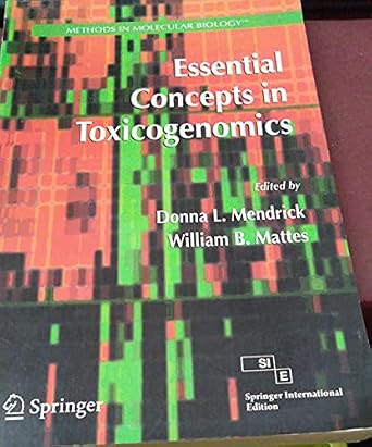 ESSENTIAL CONCEPTS IN TOXICOGENOMICS (METHODS IN MOLECULAR BIOLOGY ...
