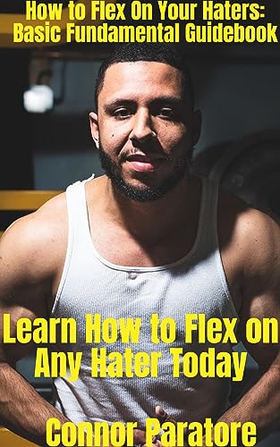 Amazon.com: How to Flex On Your Haters: Basic Fundamental Guidebook ...
