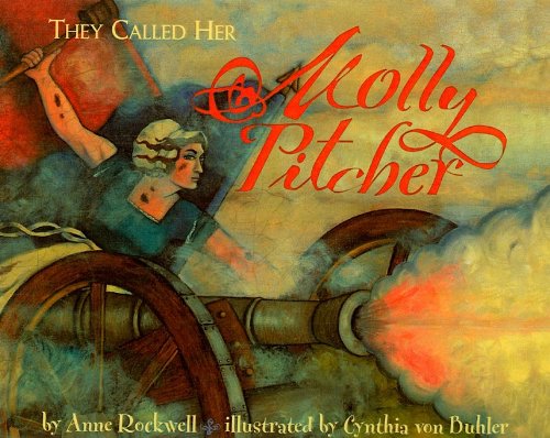 They Called Her Molly Pitcher: Cynthia Von Buhler Anne F. Rockwell ...