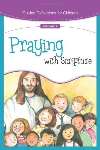 Praying with Scripture (Guided Reflections for Children) eBook : Loyola ...