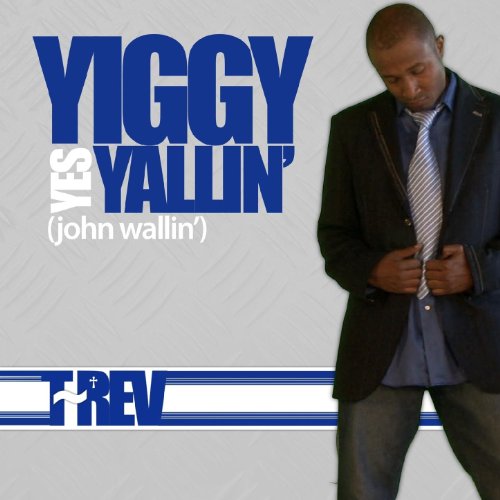 Amazon.com: Yiggy Yes Yallin' (John Wallin') : T-Rev: Digital Music