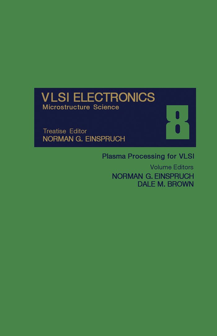 Plasma Processing for VLSI (ISSN) 1st, Einspruch, Norman G., Brown ...