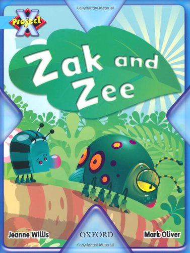 Project X: Bugs: Zak and Zee: Willis, Jeanne, Oliver, Mark ...