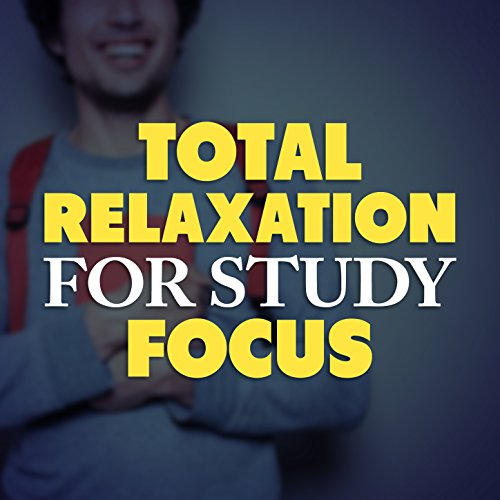 Amazon.com: Total Relaxation for Study Focus : Calm Music for Studying ...