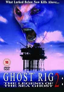 Ghost Rig 2: The Legend of the Sea Ghost [DVD] [2007]: Amazon.co.uk ...