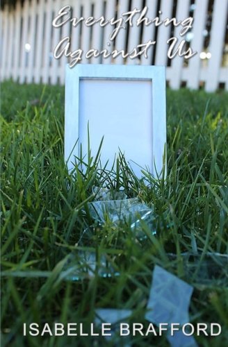 Everything Against Us: Brafford, Isabelle: 9781517287085: Amazon.com: Books