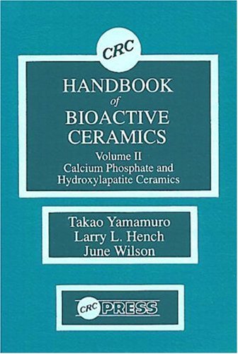 CRC Handbook of Bioactive Ceramics, Volume II: Yamamuro, Takao, Hench ...