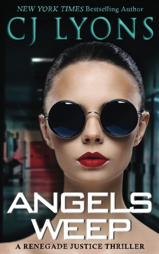 Angels Weep: a Renegade Justice Thriller featuring Morgan Ames: Lyons ...