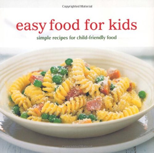 Buy Easy Food for Kids: Simple Recipes for Child-friendly Food Book ...