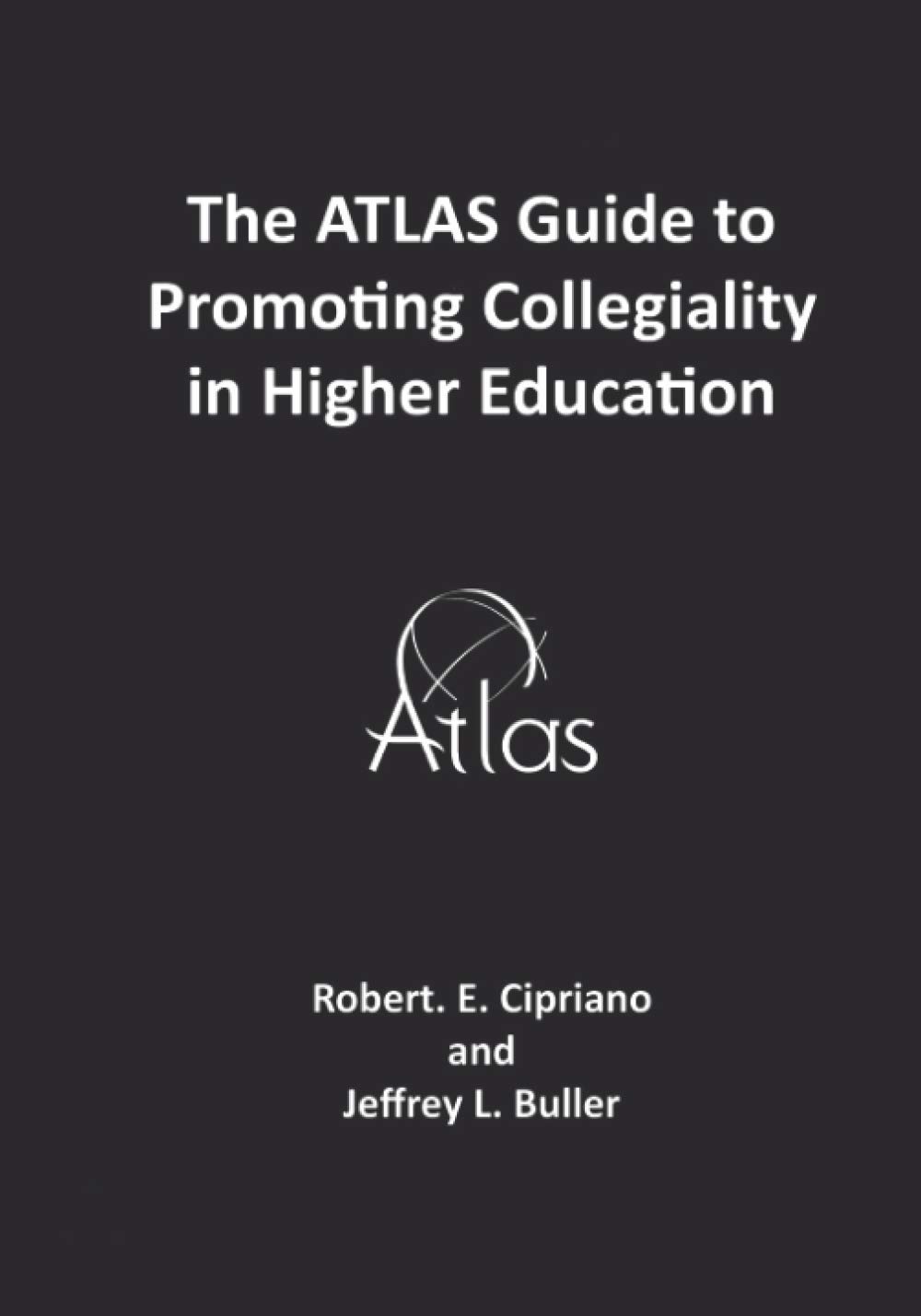 The ATLAS Guide to Promoting Collegiality in Higher Education (ATLAS ...