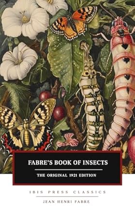 Fabre's Book of Insects (Ibis Press Classics): Illustrated Edition ...
