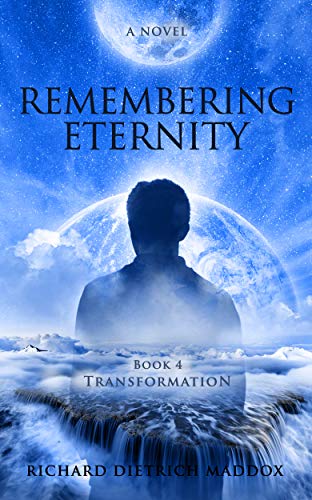 Remembering Eternity Book 4 Transformation: A Search for the Permanent ...