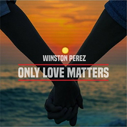 Amazon MusicでWinston PerezのOnly Love Mattersを再生する