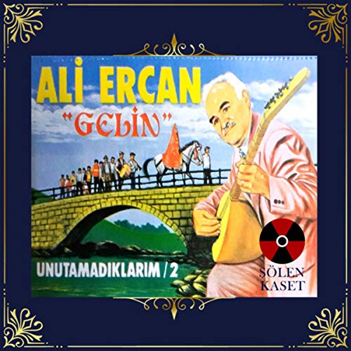 Play Unutamadıklarım, Vol. 2 (Gelin) by Ali Ercan on Amazon Music
