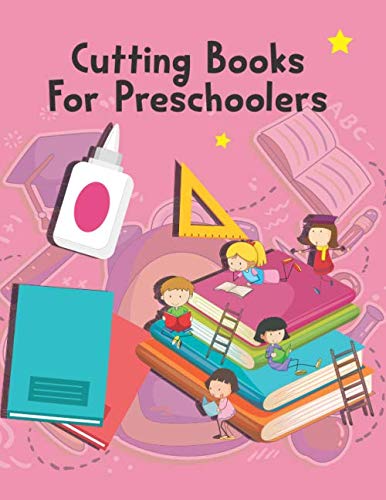 Cutting Books For Preschoolers: Cutting and Pasting Book for Kids (Cut ...
