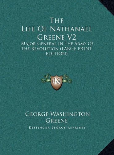 The Life of Nathanael Greene V2: Major-General in the Army of the ...