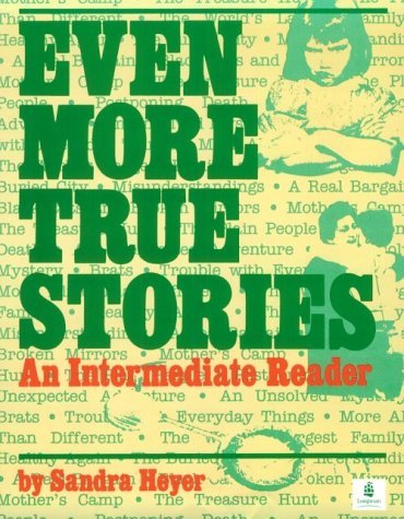 Even More True Stories: An Intermediate Reader by Sandra Heyer: Sandra ...