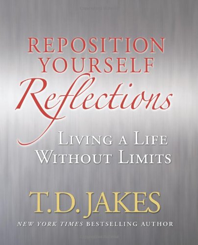 Reposition Yourself Reflections: Living a Life Without Limits: Jakes, T ...