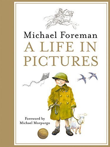 Michael Foreman: A Life in Pictures by Michael Foreman (2015-11-26 ...