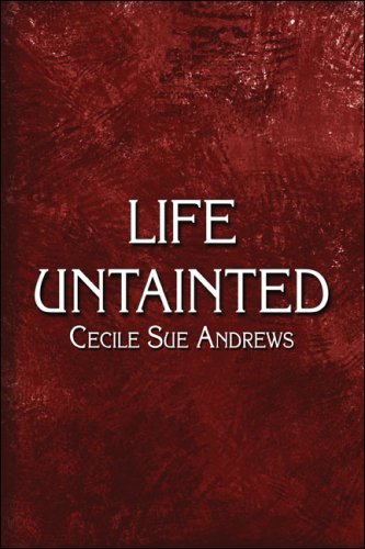 Life Untainted: Andrews, Cecile Sue: 9781424160334: Amazon.com: Books