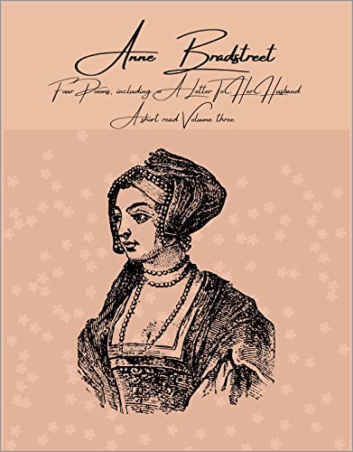 Anne Bradstreet, Four Poems, including - A Letter To Her Husband: A ...
