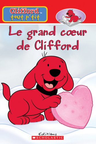 Le Grand Coeur de Clifford (Clifford Tout P'Tit) : Fisch, Sarah ...