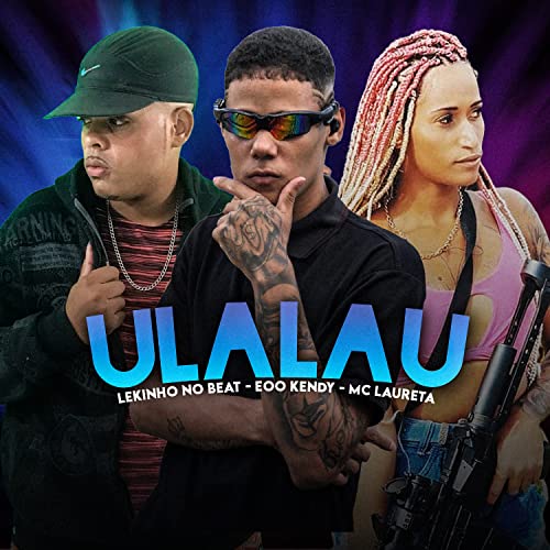 Ulalau de eoo kendy & Lekinho no Beat feat. Mc laureta no Amazon Music ...