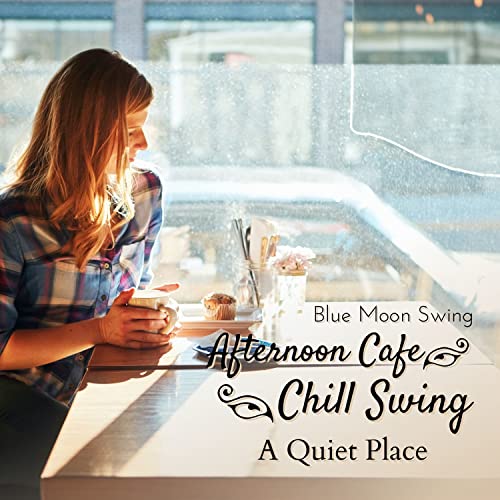 Amazon MusicでBlue Moon SwingのAfternoon Cafe Chill Swing - A Quiet Place ...