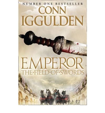 The Field of Swords (Emperor) The Field of Swords: Conn Iggulden ...