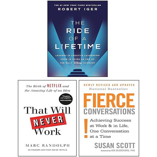 The Ride of a Lifetime, That Will Never Work, Fierce Conversations 3 ...