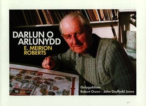 Darlun o Arlunydd - E. Meirion Roberts : Owen, Robert, Jones, John ...