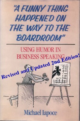 Amazon.com: A Funny Thing Happened on the Way to the Boardroom: Using ...