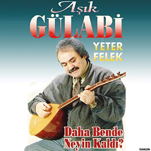 Play Yeter Felek (Daha Bende Neyin Kaldı?) by Aşık Gülabi on Amazon Music