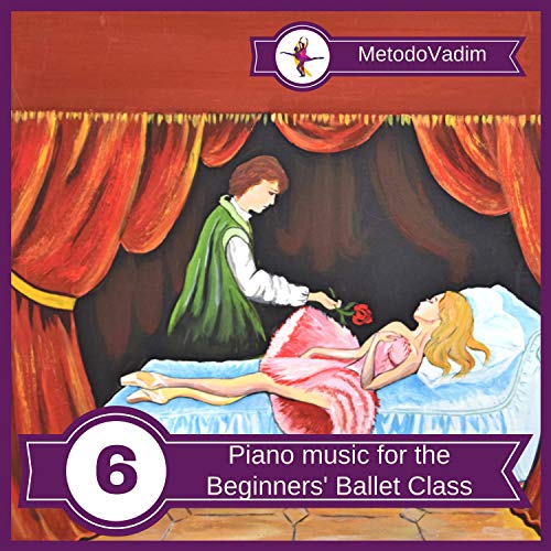 Piano music for the Beginners' Ballet Class, Vol. 6 de MetodoVadim en ...