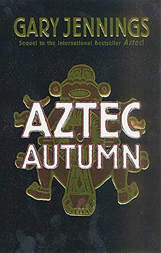Aztec Autumn - Kindle edition by Jennings, Gary. Literature & Fiction ...