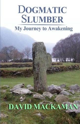 Dogmatic Slumber: My Journey to Awakening: Mackaman, David ...