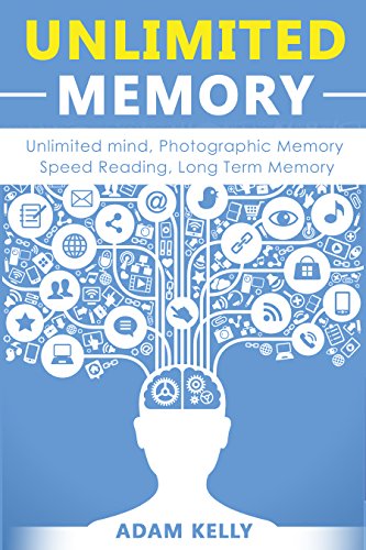 Unlimited Memory: Unlimited Mind, Photographic Memory, Speed Reading ...