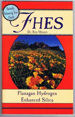 FHES: Flanagan Hydrogen Enhanced Silica: Ron Meyers: Amazon.com: Books