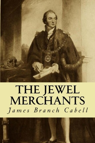 The Jewel Merchants: Cabell, James Branch, Anderson, Taylor ...