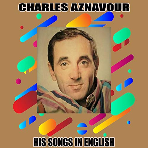 Play Charles Aznavour / His Songs In English by Charles Aznavour on ...