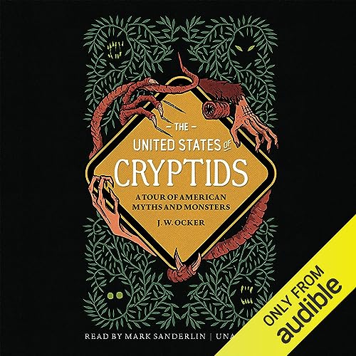 The United States of Cryptids: A Tour of American Myths and Monsters ...