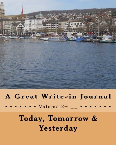 Buy Today, Tomorrow & Yesterday: A Great Write-in Journal V2+ Book ...