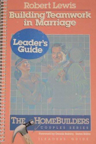Building Teamwork in Marriage: Leader's Guide (The Homebuilders ...
