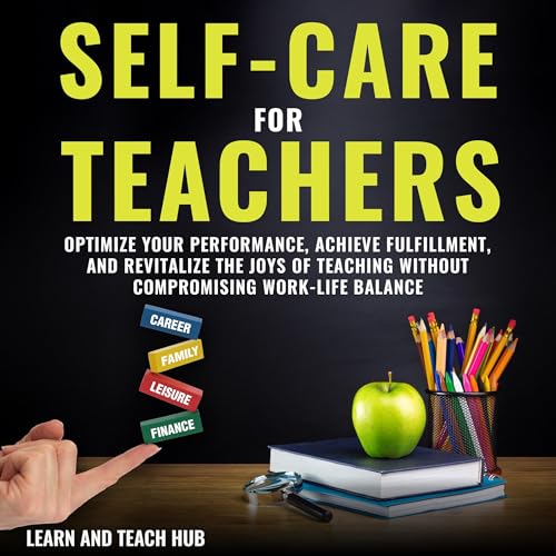 Amazon.com: The Teacher's Guide to Self-Care: Build Resilience, Avoid ...