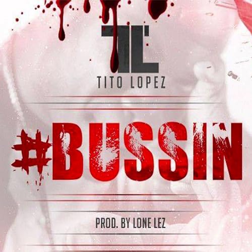Play Bussin by Tito Lopez on Amazon Music Unlimited