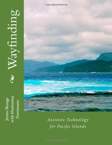 Wayfinding: Assistive Technology for Pacific Islands: Skouge Ed.D ...